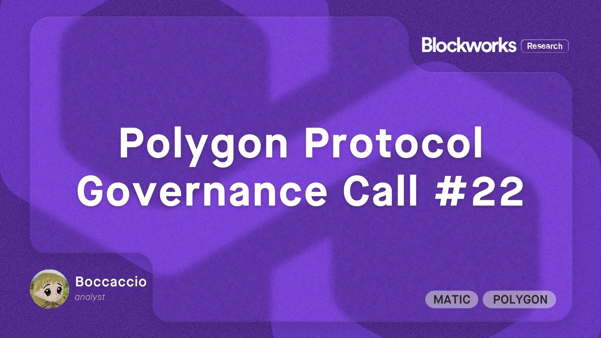 Polygon Protocol Governance Call (PPGC) #22 | Blockworks Research