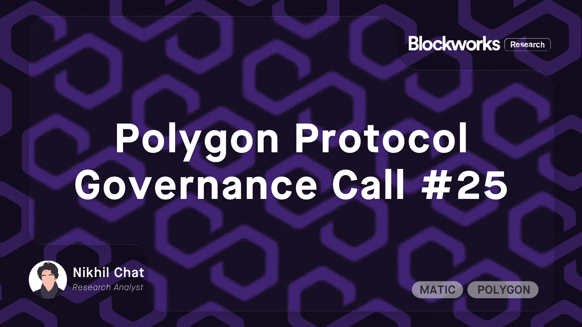 Polygon Protocol Governance Call (PPGC) #25 | Blockworks Research