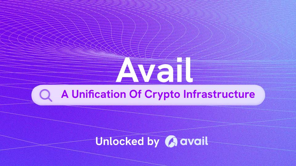 Avail: A Unification of Crypto Infrastructure | Blockworks Research