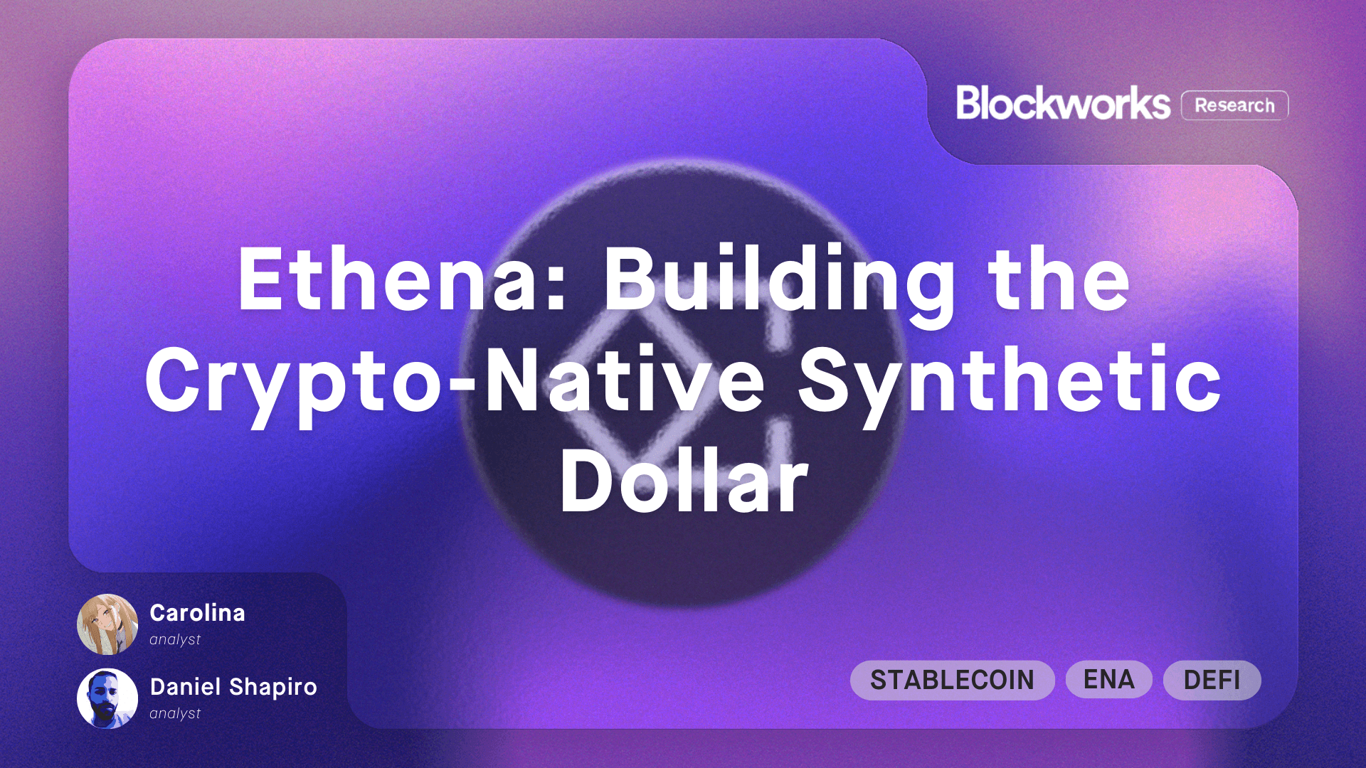 Ethena: Building the Crypto-Native Synthetic Dollar | Blockworks Research