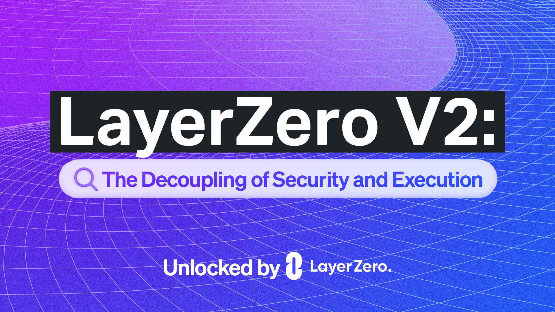 LayerZero V2: The Decoupling of Security and Execution | Blockworks Research