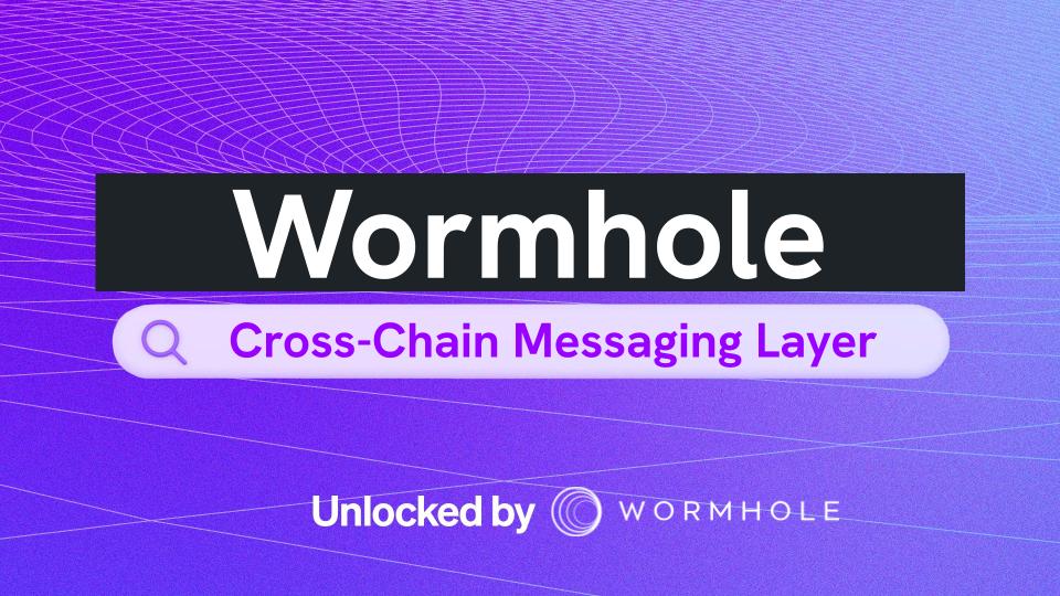 Wormhole: Cross-Chain Messaging Layer | Blockworks Research
