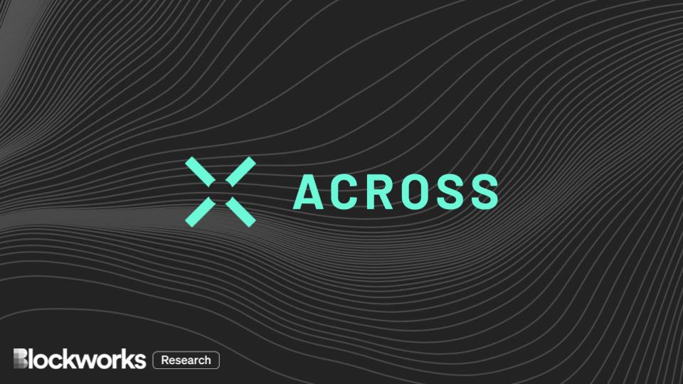 Across Protocol: Based on Intents | Blockworks Research