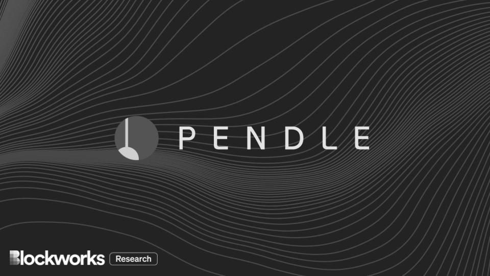 Pendle: The Intersection of Yield Trading and RWAs | Blockworks Research