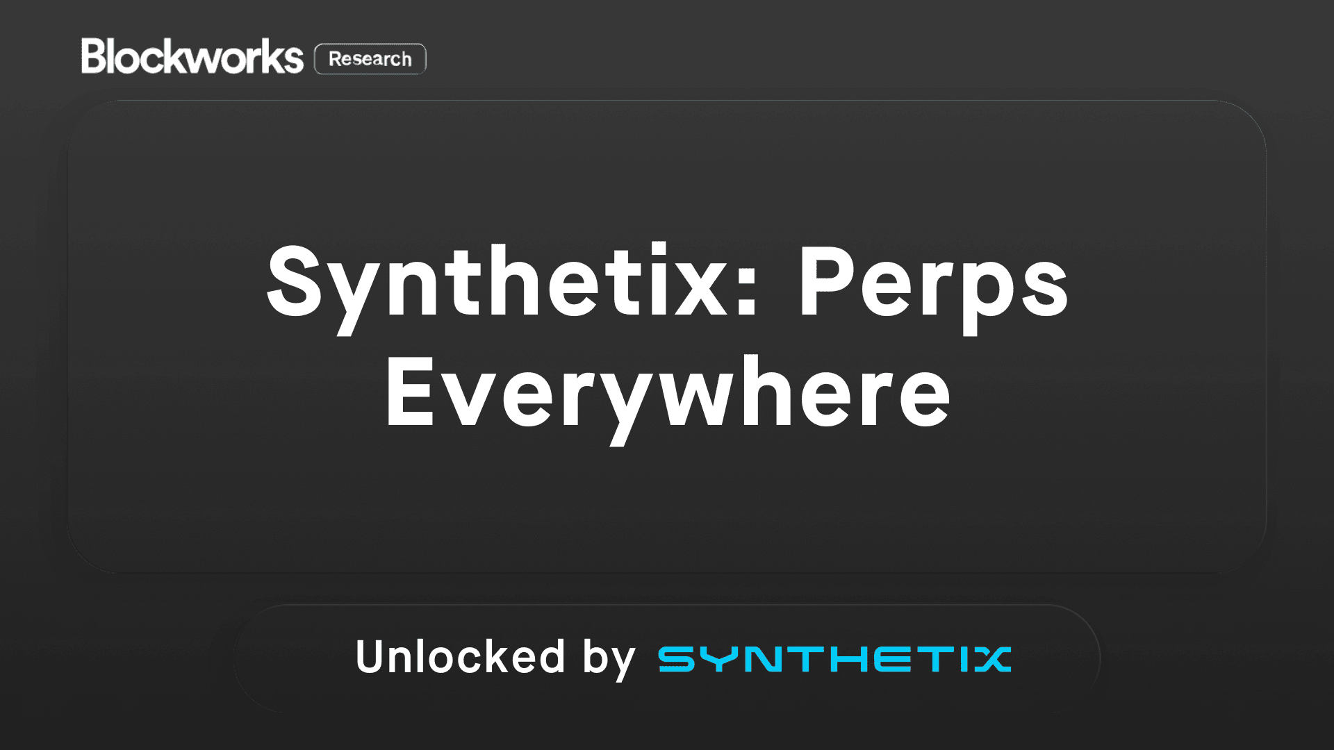 Synthetix: Perps Everywhere | Blockworks Research