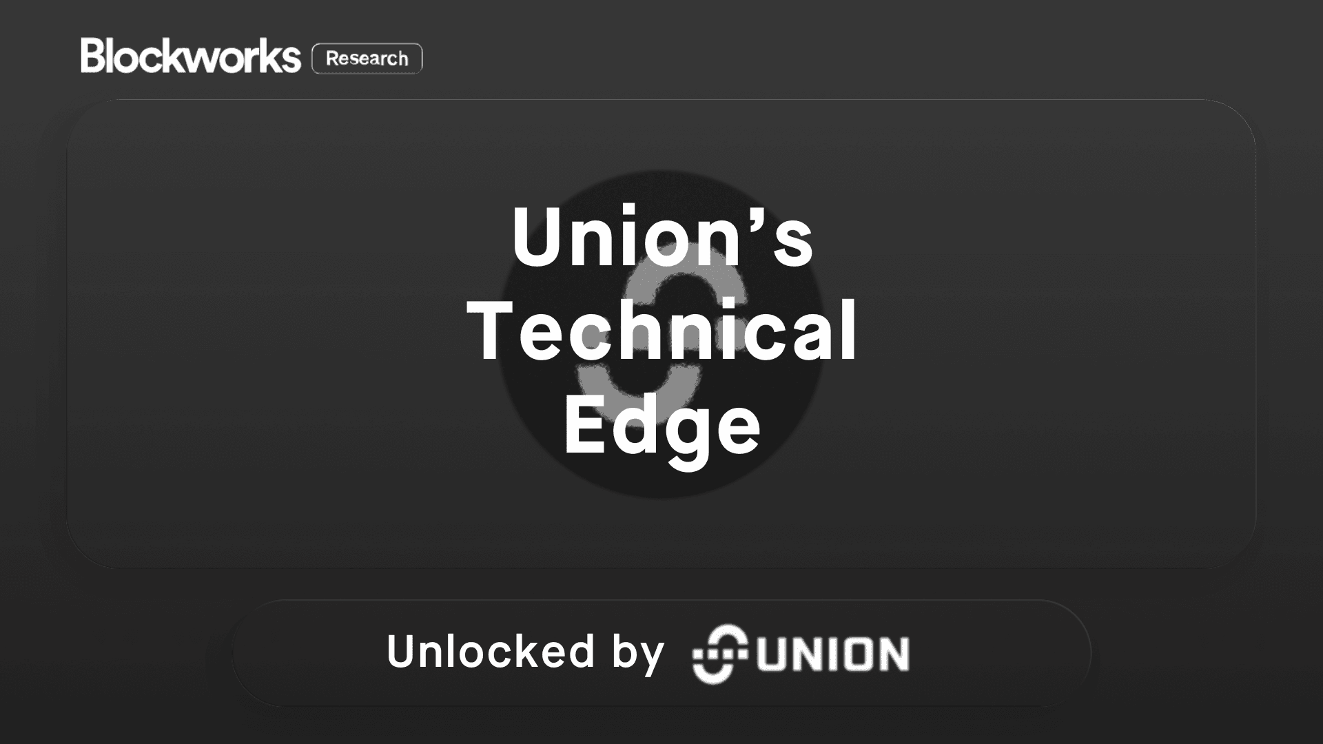 Union's Technical Edge | Blockworks Research