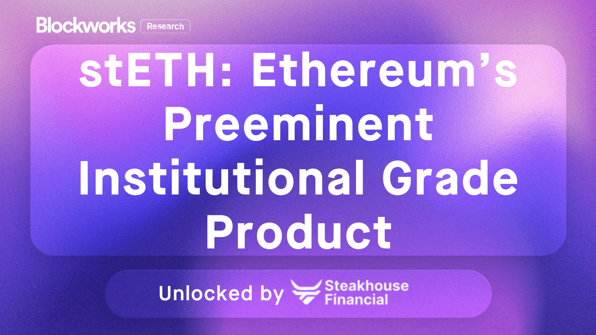 stETH: Ethereum’s Preeminent Institutional Grade Product | Blockworks ...