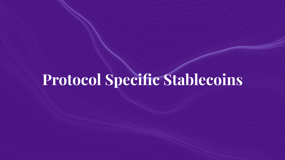 Protocol Specific Stablecoins | Blockworks Research
