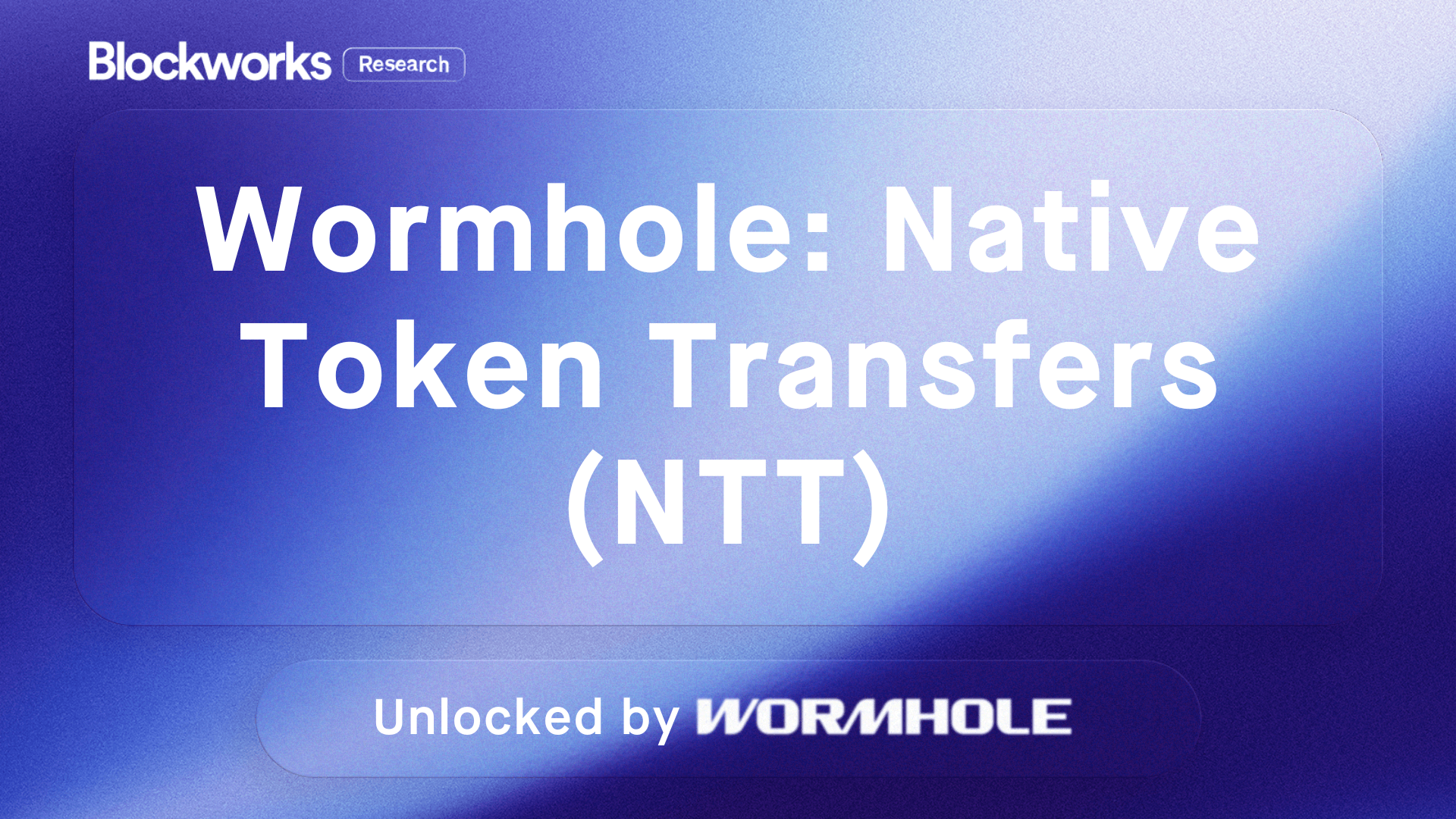 Wormhole: Native Token Transfers (NTT) | Blockworks Research